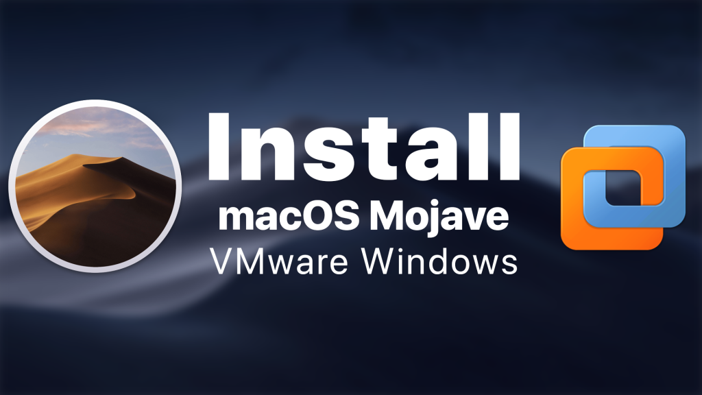 How to Install macOS Mojave on VMware on Windows 10 - PC - wikigain