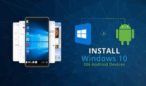 Install Windows 10 on Android Devices "No Root/Computer" - wikigain
