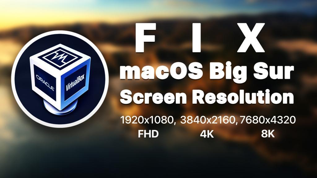 Fix macOS Big Sur Screen Resolution on VirtualBox -Windows - wikigain