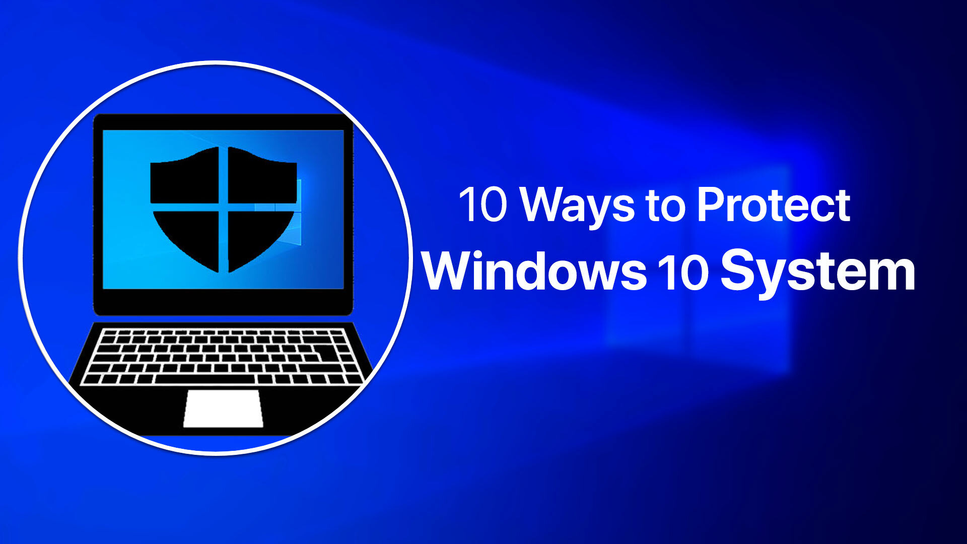 10 Ways to Protect Your Windows 10 System - wikigain 10 Ways to Protect Your Windows 10 System - wikigain